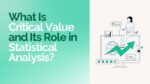 What Is Critical Value and Its Role in Statistical Analysis?